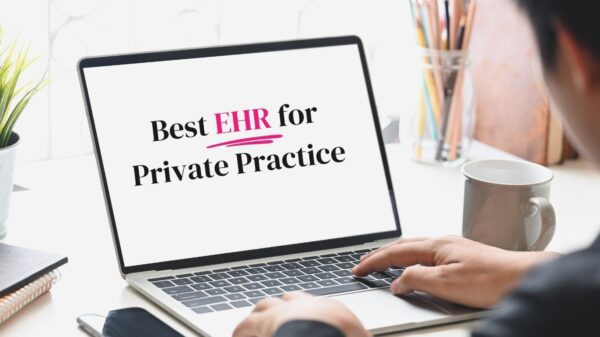 How to Choose the Best EHR for Your Therapy Practice